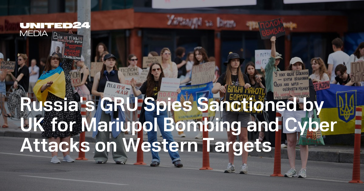 Russia's GRU Spies Sanctioned by UK for Mariupol Bombing and Cyber ...