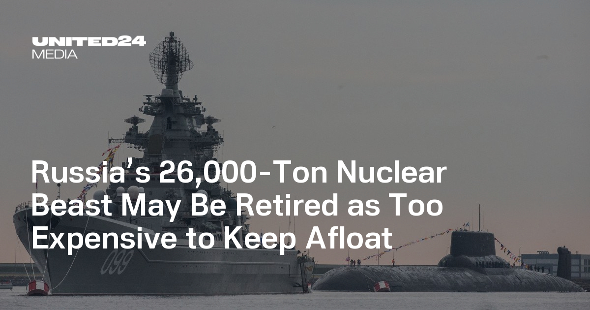 Russia’s 26,000-Ton Nuclear Beast Pyotr Velikiy May Be Retired as Too ...