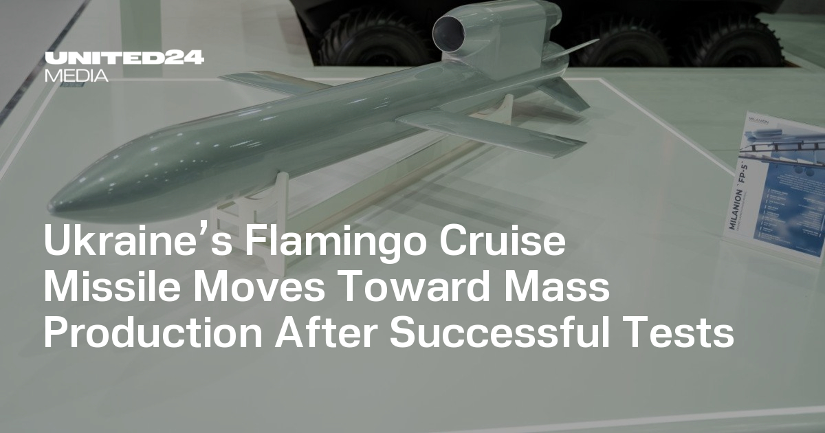 Ukraine’s Flamingo Cruise Missile Moves Toward Mass Production After ...