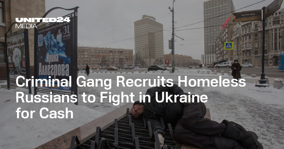 Criminal Gang Recruits Homeless Russians to Fight in Ukraine for Cash ...