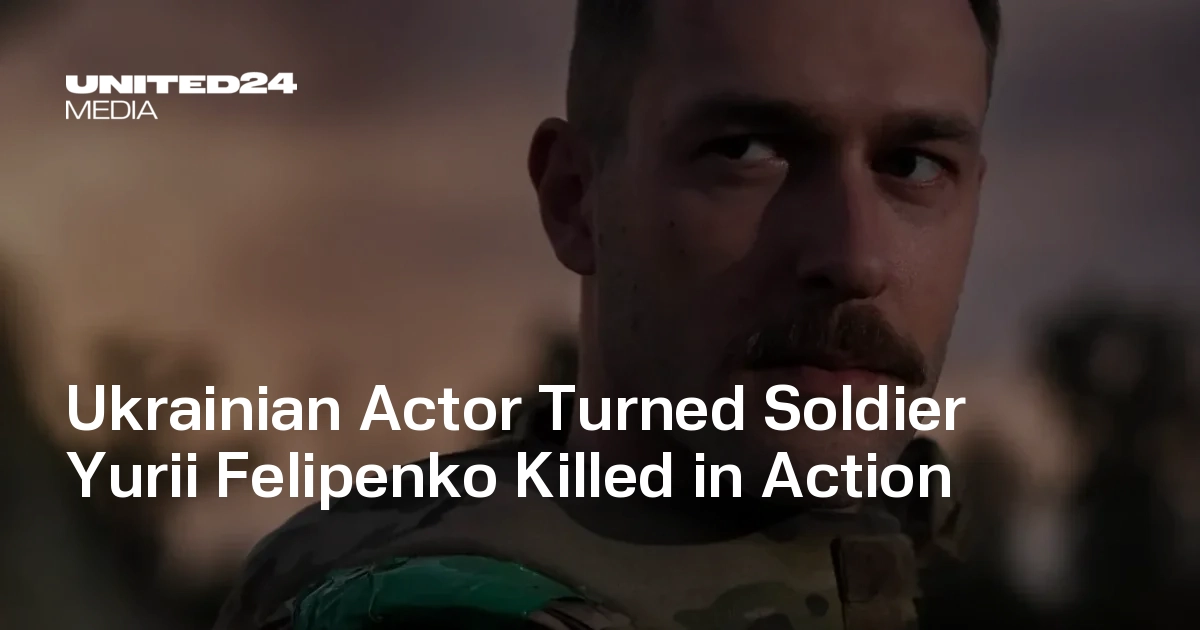 Ukrainian Actor Turned Soldier Yurii Felipenko Killed in Action ...