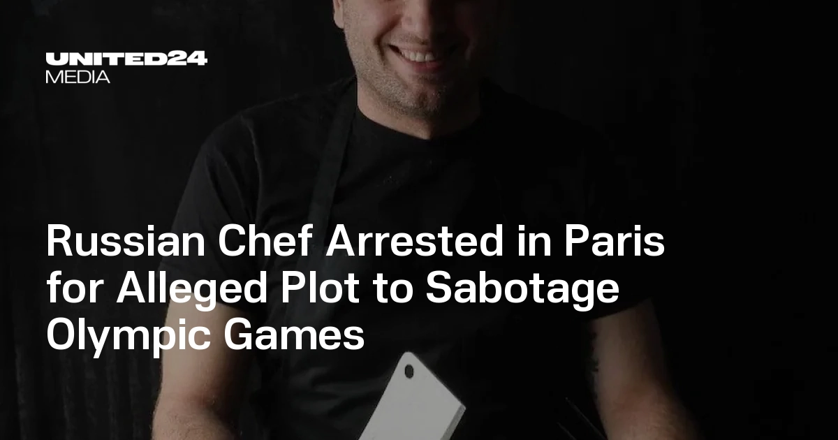 Russian Chef Arrested in Paris for Alleged Plot to Sabotage Olympic ...