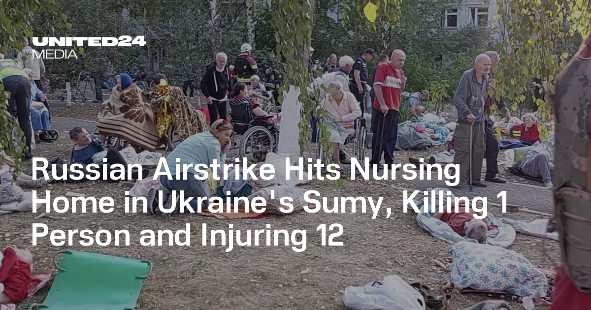 Russian Airstrike Hits Nursing Home in Sumy, Ukraine, Killing 1 Person ...