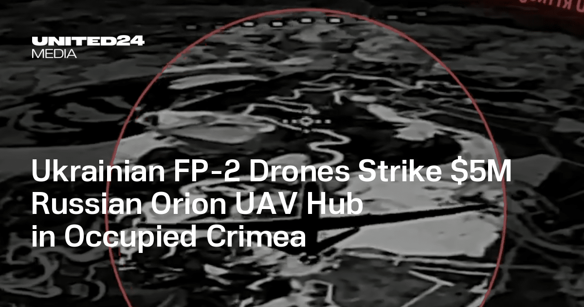 Ukrainian FP-2 Drones Strike $5M Russian Orion UAV Hub in Occupied ...