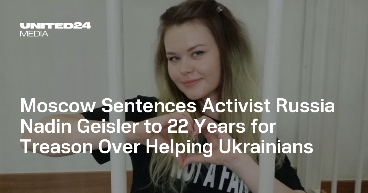 Moscow Sentences Activist Russia Nadin Geisler to 22 Years for Treason ...