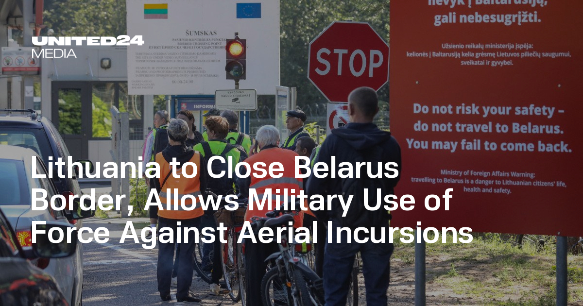 Lithuania to Close Belarus Border, Allows Military Use of Force Against ...