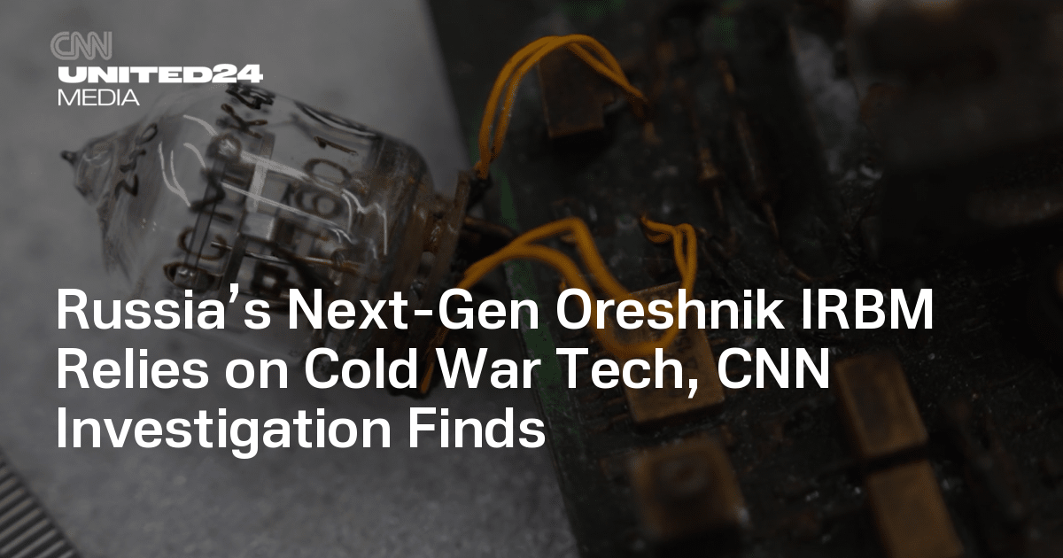 Russia’s Next-Gen Oreshnik IRBM Relies on Cold War Tech, CNN ...