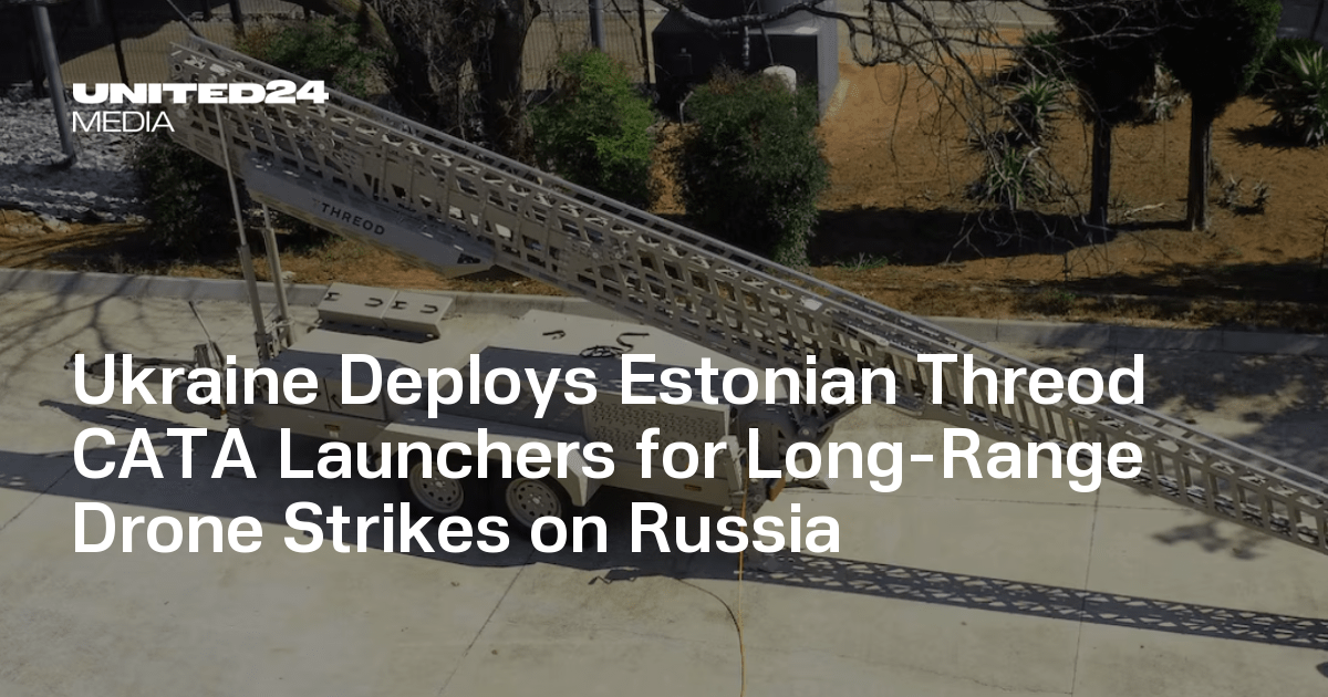 Ukraine Deploys Estonian Threod CATA Launchers for Long-Range Drone ...