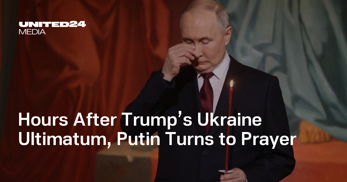 Hours After Trump’s Ukraine Ultimatum, Putin Turns to Prayer — UNITED24 ...
