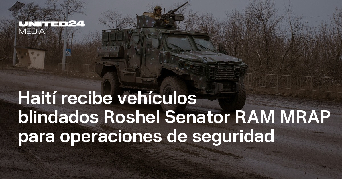 Haití recibe vehículos blindados Roshel Senator RAM MRAP para ...