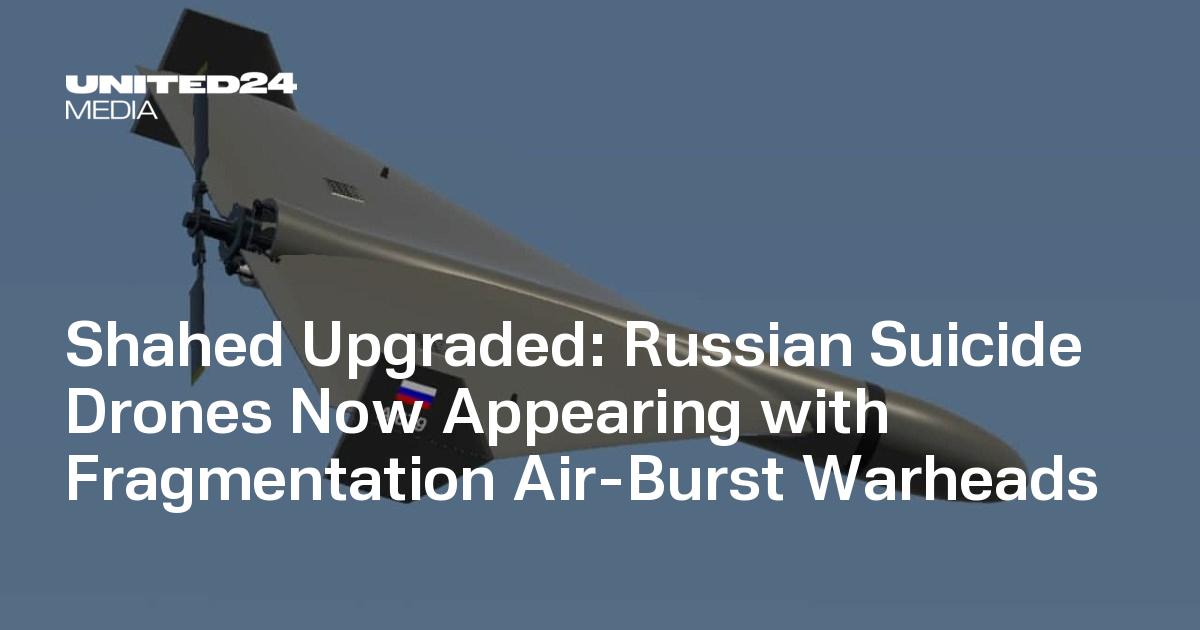 The Shahed, Upgraded: Russian Suicide Drones Now With Fragmentation Air ...
