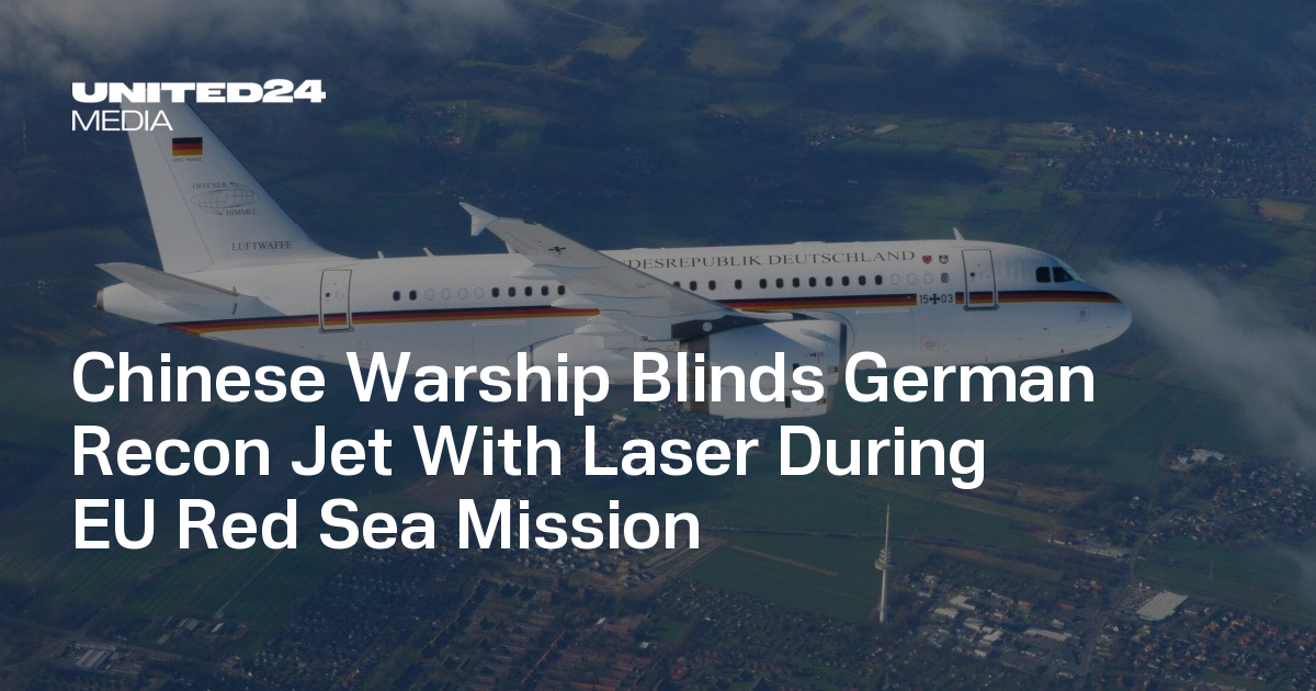 Chinese Warship Blinds German Recon Jet With Laser During EU Red Sea ...