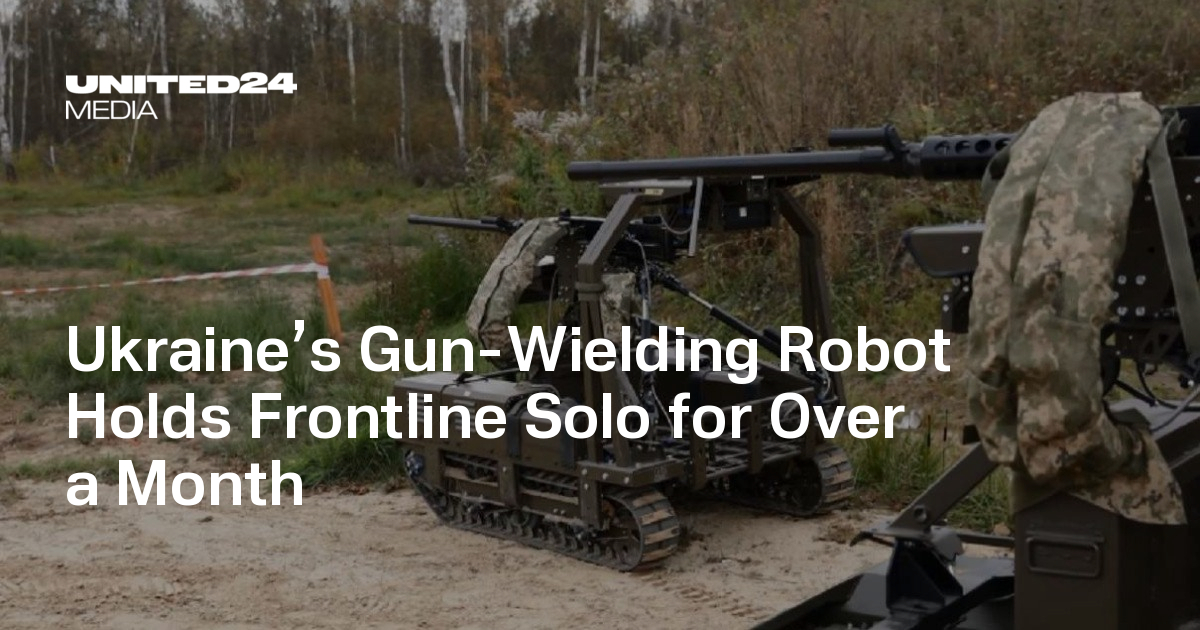 Ukraine’s Gun-Wielding Robot Holds Frontline Solo for Over a Month ...
