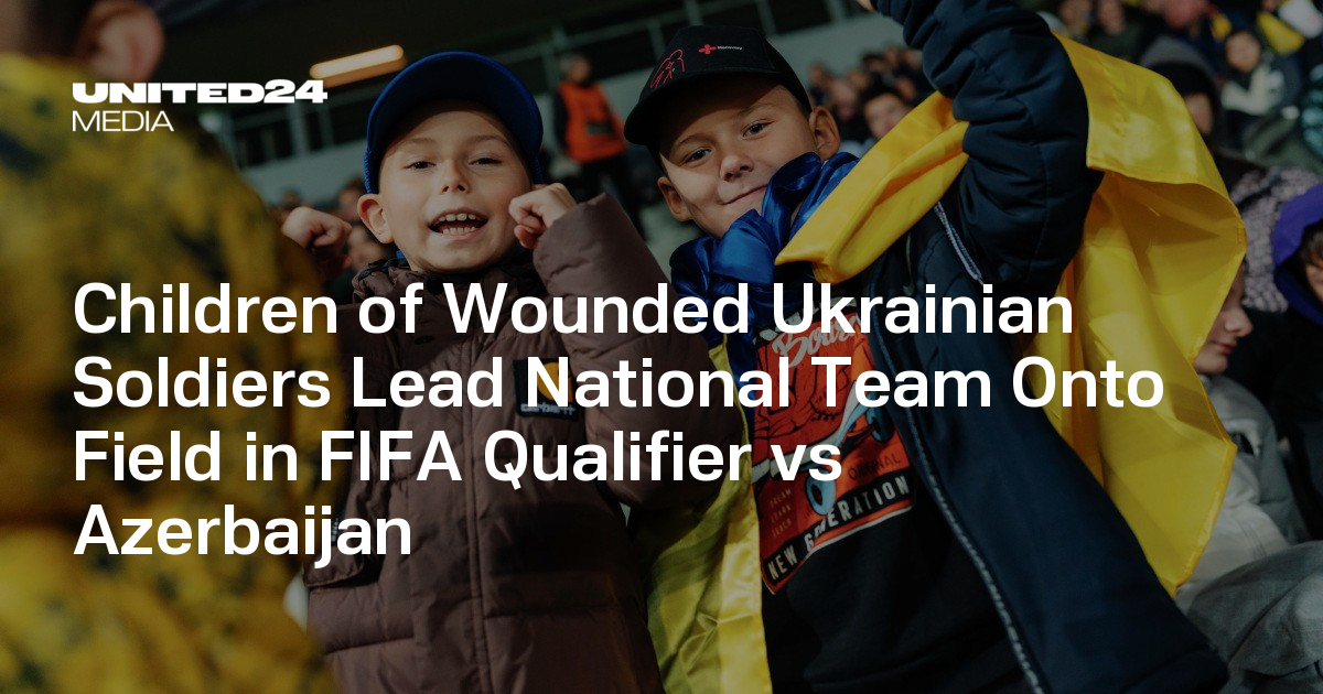Children of Wounded Ukrainian Soldiers Lead National Team Onto Field in ...