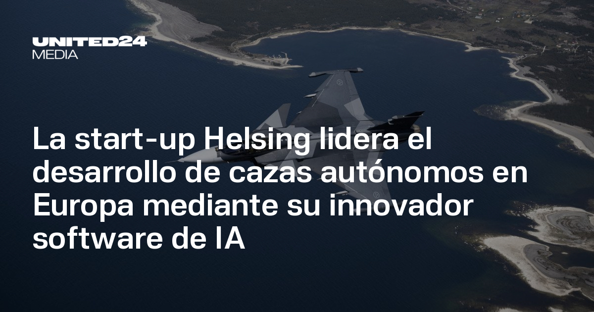 La start-up Helsing lidera el desarrollo de cazas autónomos en Europa ...