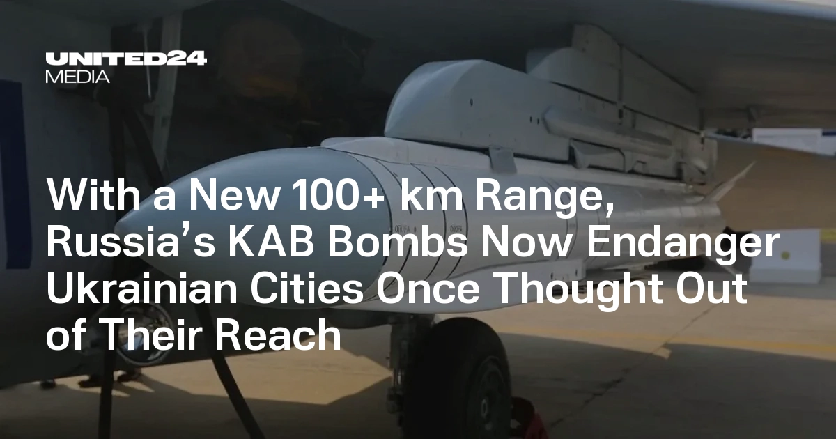 With a New 100+ km Range, Russia’s KAB Bombs Now Endanger Ukrainian ...