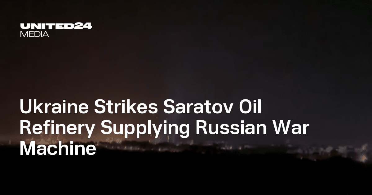 Ukraine Strikes Saratov Oil Refinery Supplying Russian War Machine ...