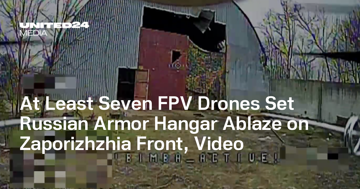 At Least Seven FPV Drones Set Russian Armor Hangar Ablaze on ...