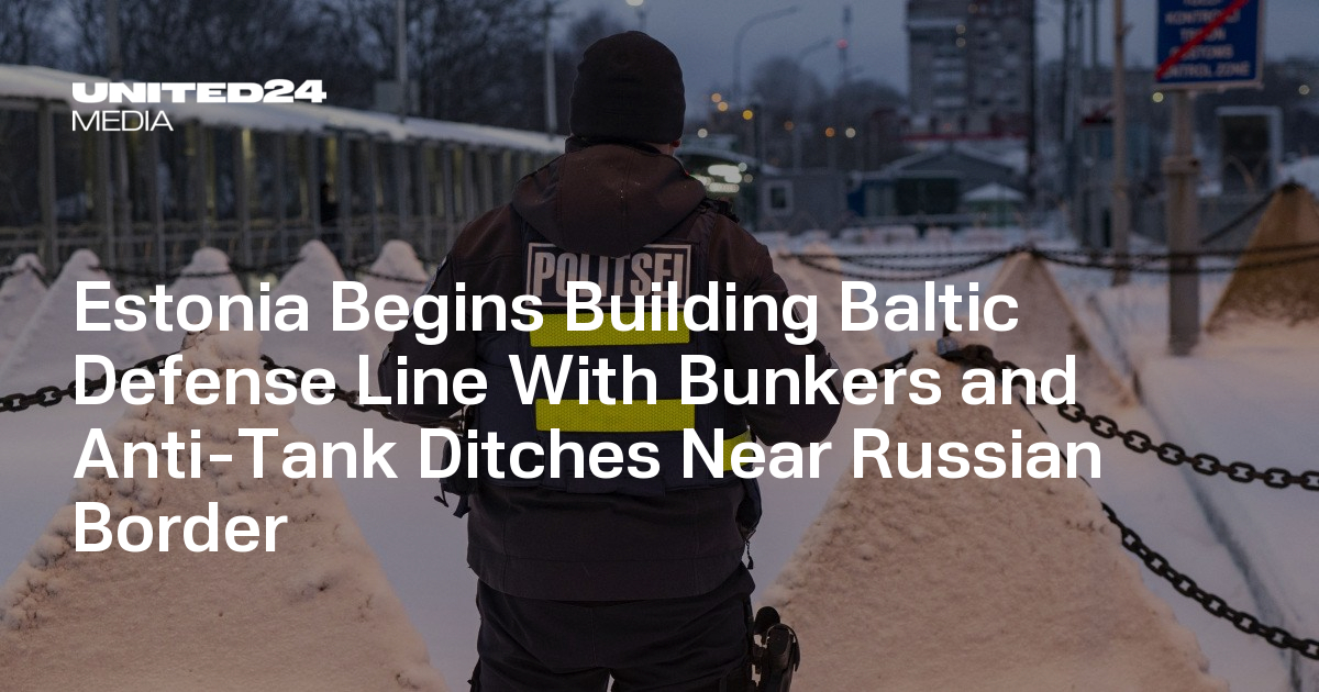 Estonia Begins Building Baltic Defense Line With Bunkers and Anti-Tank ...