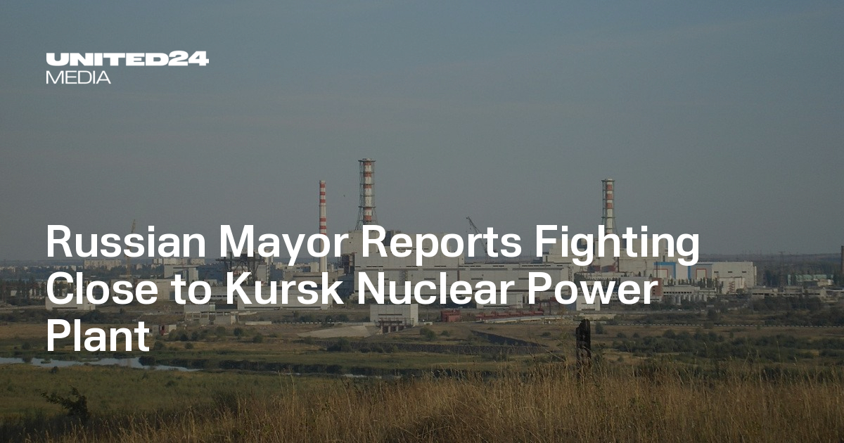 Russian Mayor Reports Fighting Close to Kursk Nuclear Power Plant ...