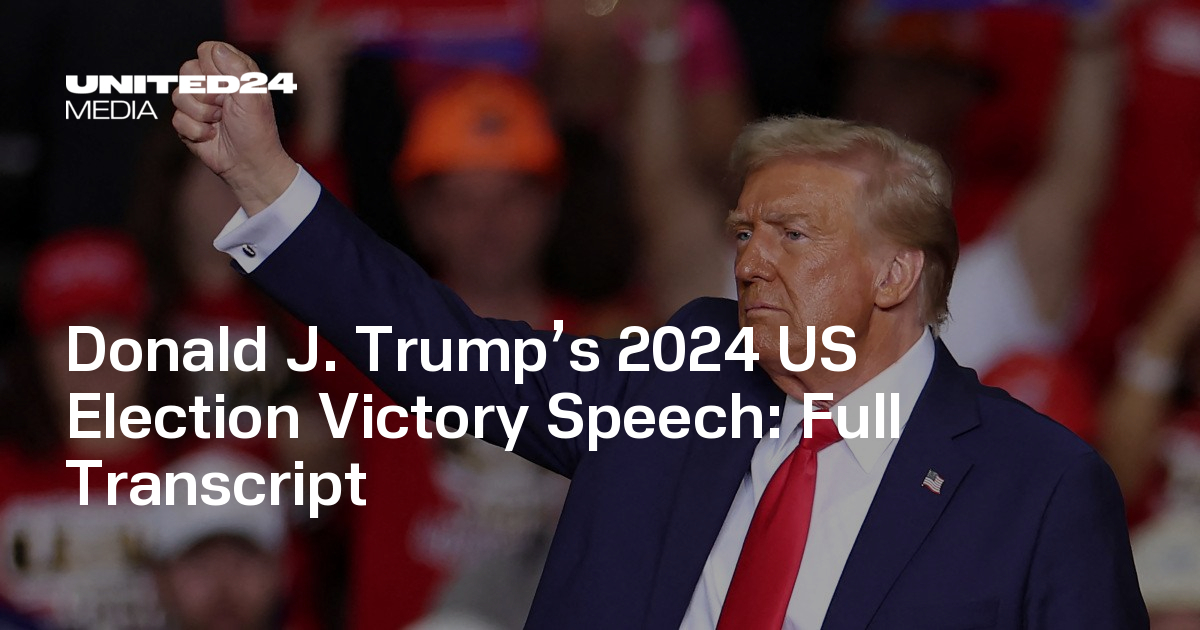 Donald J. Trump’s 2024 US Election Victory Speech: Full Transcript ...