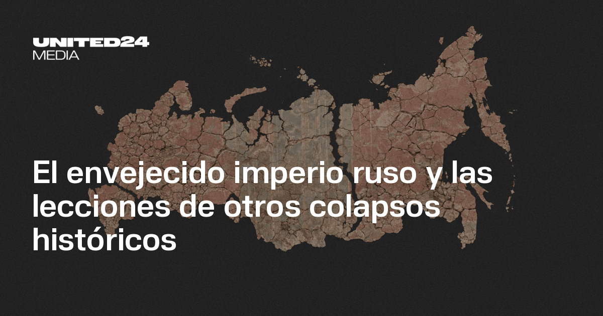 El envejecido imperio ruso y las lecciones de otros colapsos históricos ...