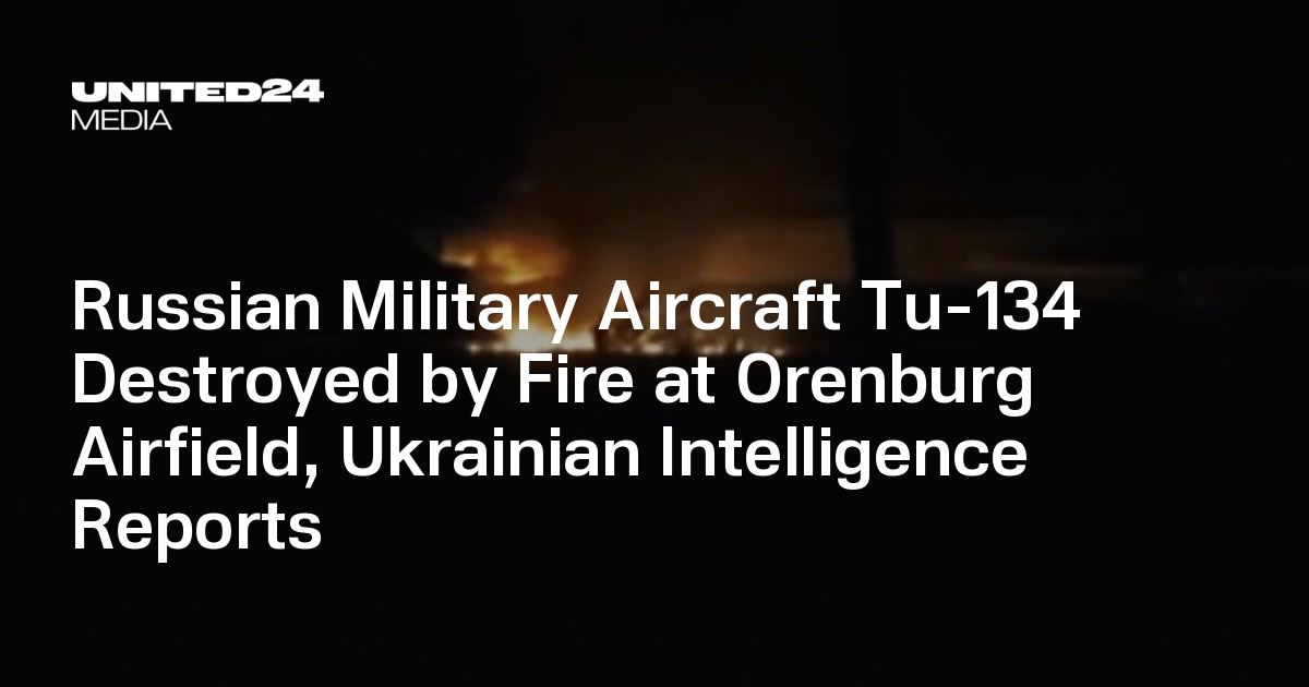 Russian Military Aircraft Tu-134 Destroyed by Fire at Orenburg Airfield ...