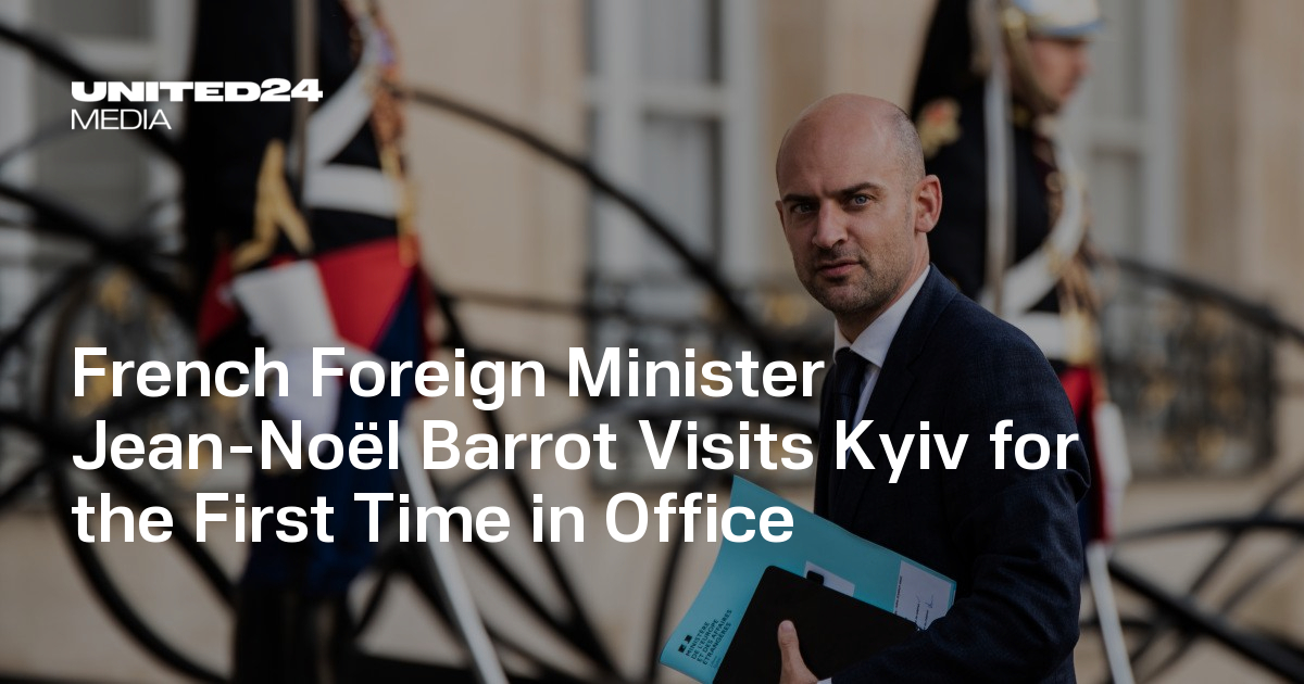 French Foreign Minister Jean-Noël Barrot Visits Kyiv for the First Time ...