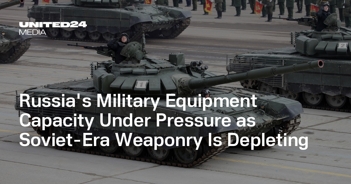 Russia's Military Equipment Capacity Under Pressure as Soviet-Era ...