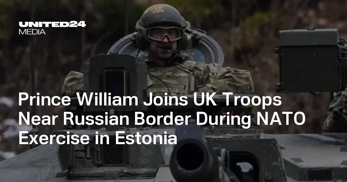Prince William Joins UK Troops Near Russian Border During NATO Exercise ...
