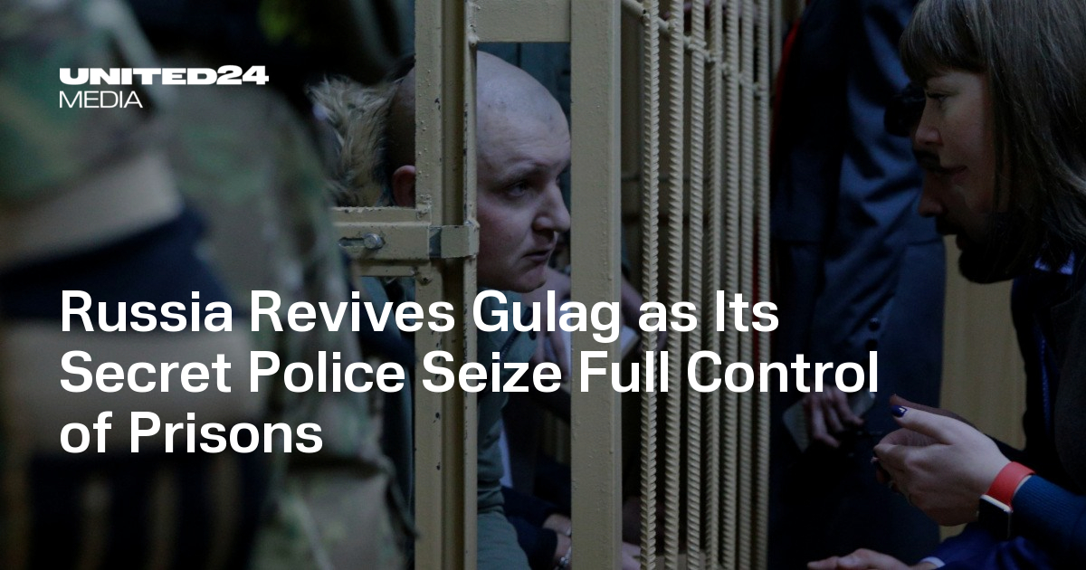 Russia revives gulag-style repression system — UNITED24 Media