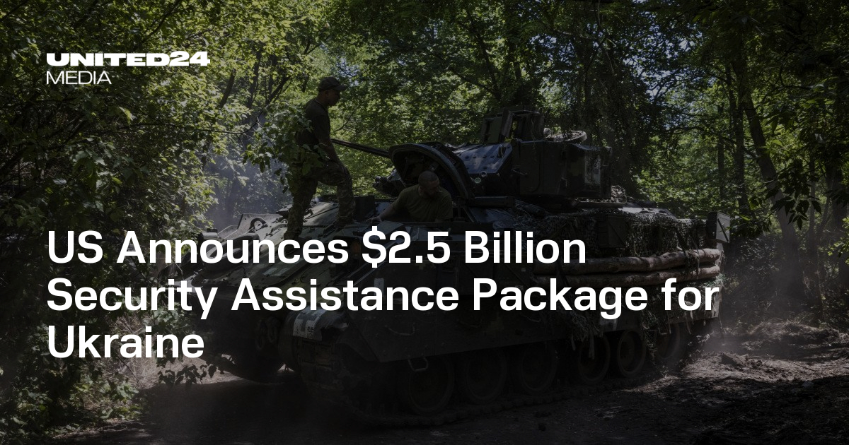 US Announces $2.5 Billion Security Assistance Package for Ukraine ...