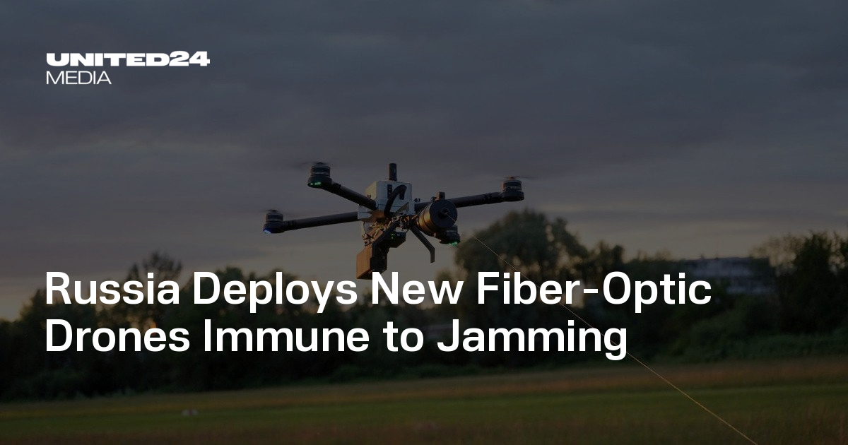 Russia Deploys New Fiber-Optic Drones Immune to Jamming — UNITED24 Media