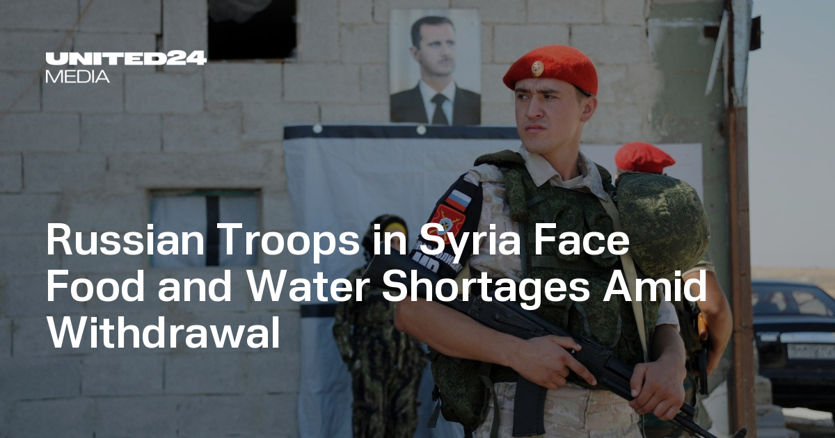 Russian Troops in Syria Face Food and Water Shortages Amid Withdrawal ...