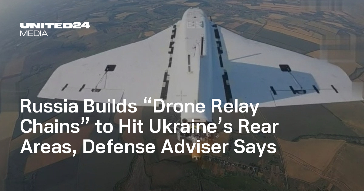 Russia Builds “Drone Relay Chains” to Hit Ukraine’s Rear Areas, Defense ...