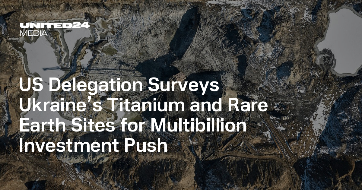 US Delegation Surveys Ukraine’s Titanium and Rare Earth Sites for ...