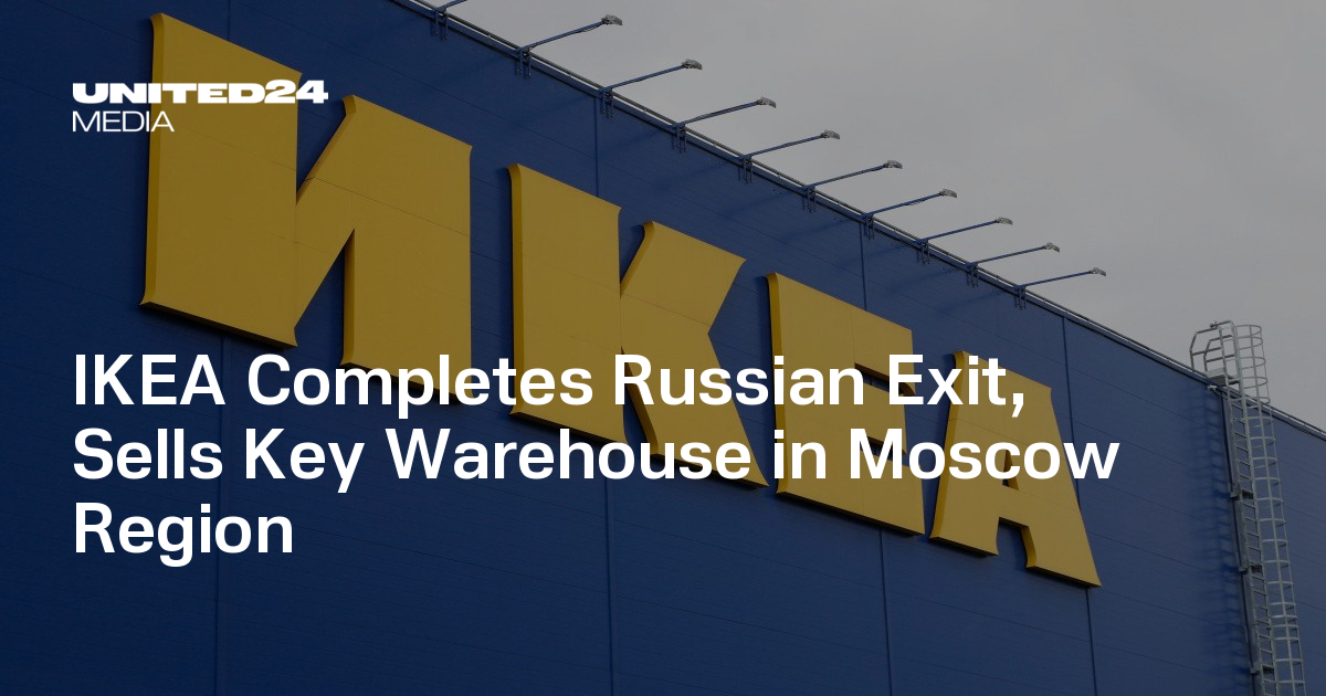 IKEA Completes Russian Exit, Sells Key Warehouse in Moscow Region ...