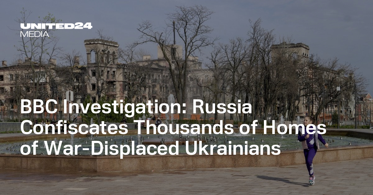 BBC Investigation: Russia Confiscates Thousands of Homes of War ...