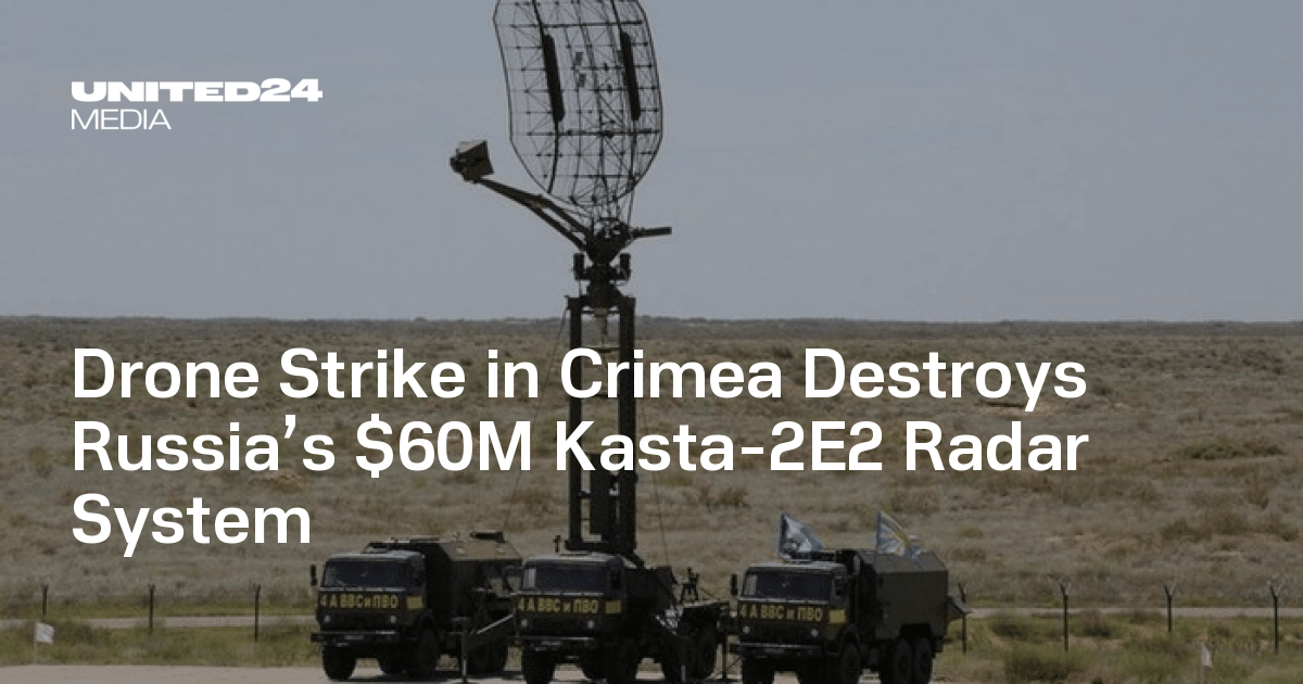 Drone Strike in Crimea Destroys Russia’s $60M Kasta-2E2 Radar System ...