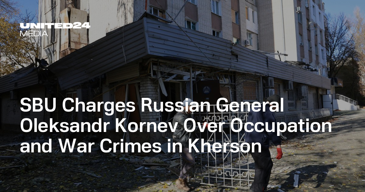 SBU Charges Russian General Oleksandr Kornev Over Occupation and War ...