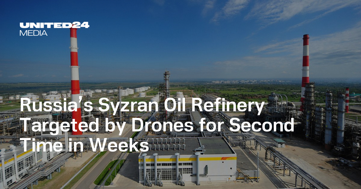 Russia’s Syzran Oil Refinery Targeted by Drones for Second Time in ...