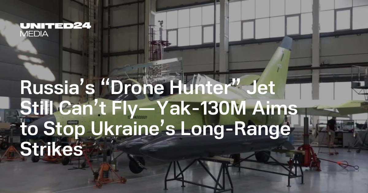 Russia’s “Drone Hunter” Jet Still Can’t Fly—Yak-130M Aims to Stop ...