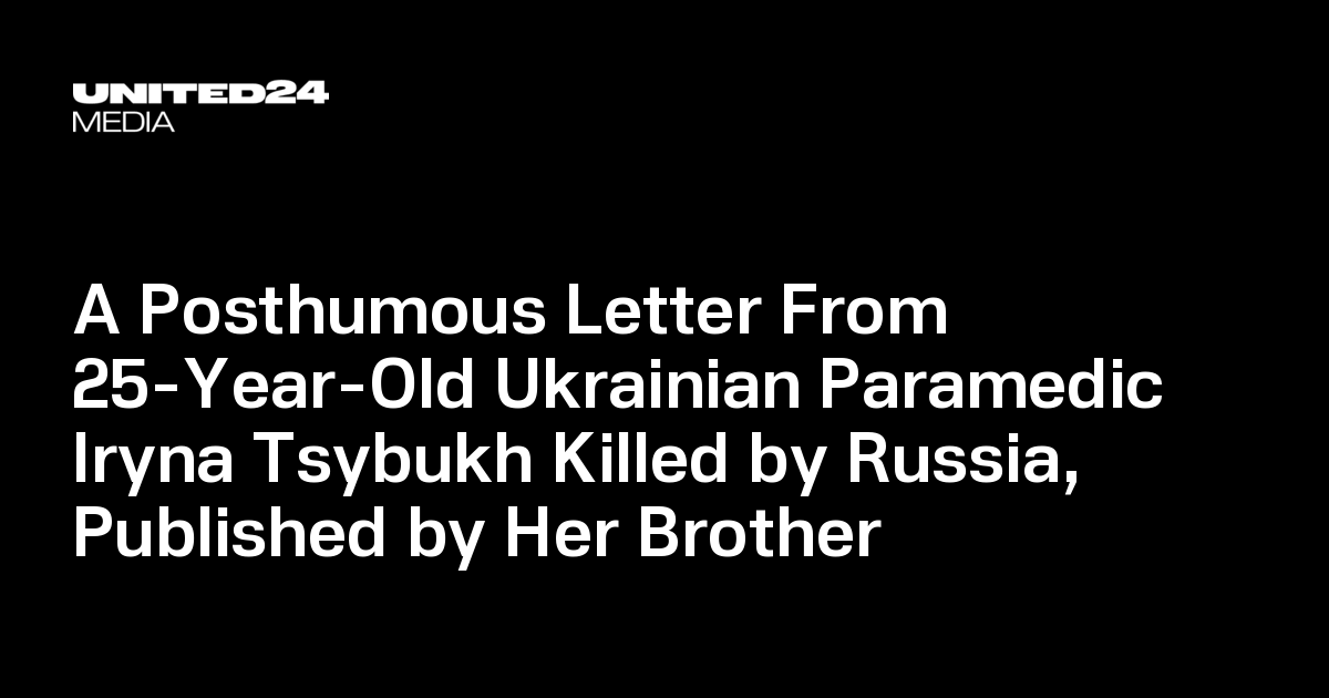 Posthumous Letter of Ukrainian Combat Medic Iryna Tsybukh Published by ...