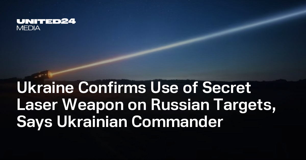 Ukraine Confirms Use of Secret Laser Weapon on Russian Targets, Says ...