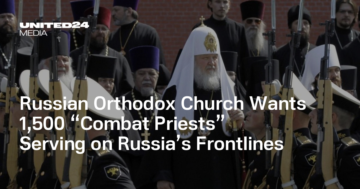 Russian Orthodox Church Wants 1,500 “Combat Priests” Serving on Russia ...