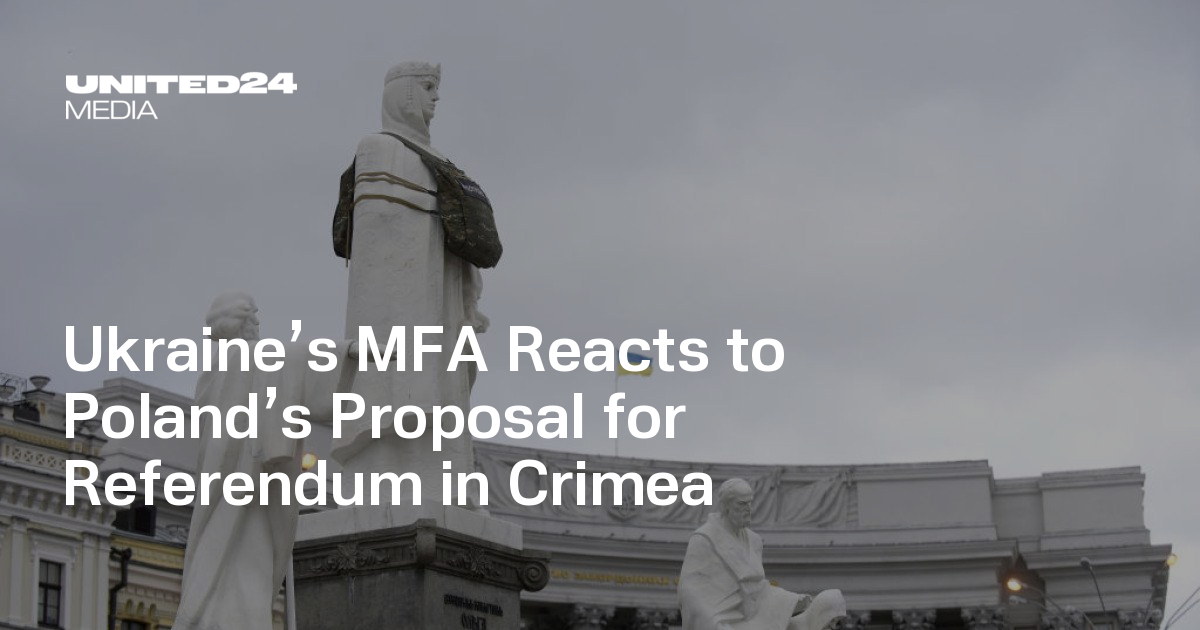 Ukraine’s MFA Reacts to Poland’s Proposal for Referendum in Crimea ...