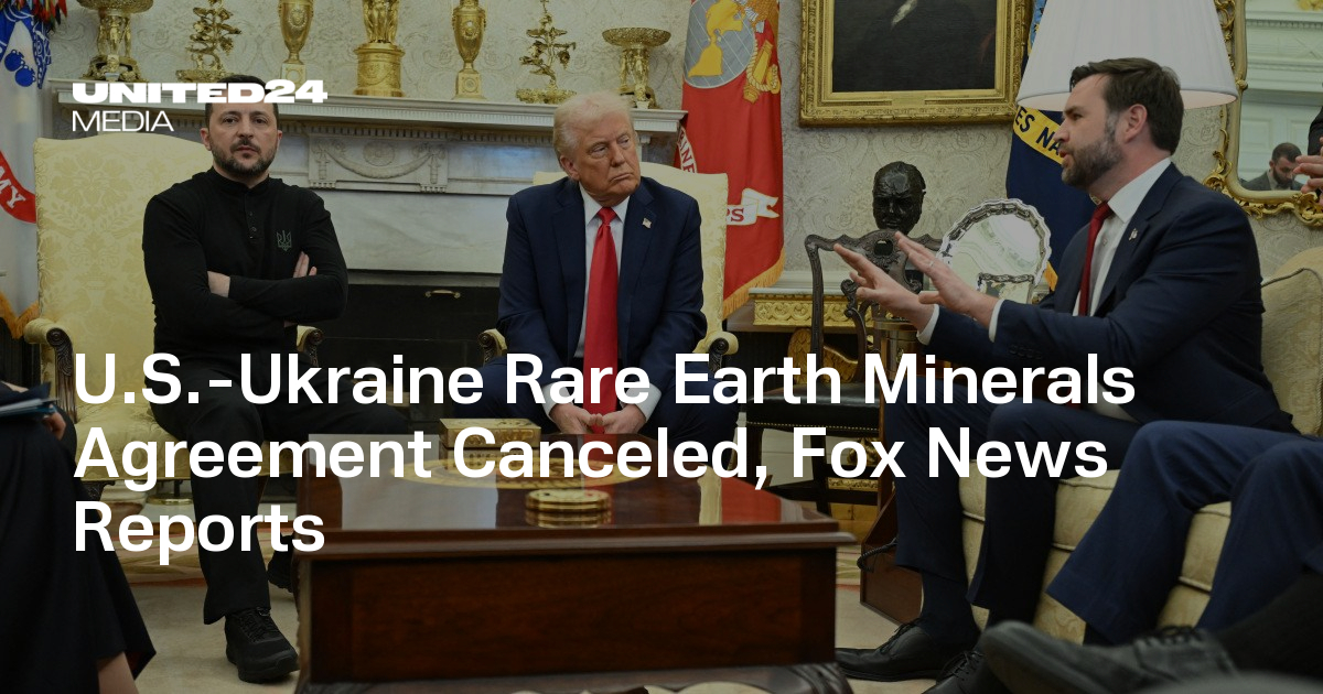 U.S.-Ukraine Rare Earth Minerals Agreement Canceled, Fox News Reports ...