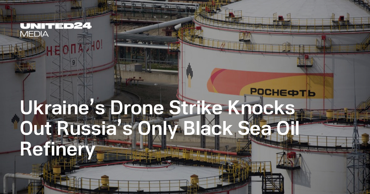 Ukraine’s Drone Strike Knocks Out Russia’s Only Black Sea Oil Refinery ...