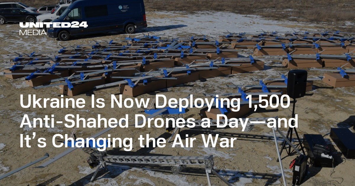 Ukraine Is Now Deploying 1,500 Anti-Shahed Drones a Day—and It’s ...