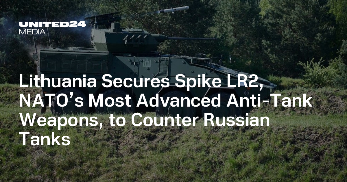 Lithuania Secures Spike LR2, NATO’s Most Advanced Anti-Tank Weapons, to ...